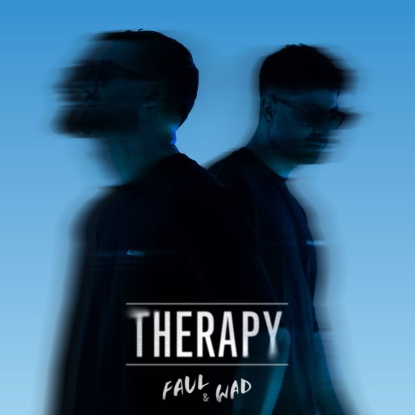 FAUL & WAD UNVEIL THEIR LONG-AWAITED DEBUT ALBUM, THERAPY – EDM Reviews